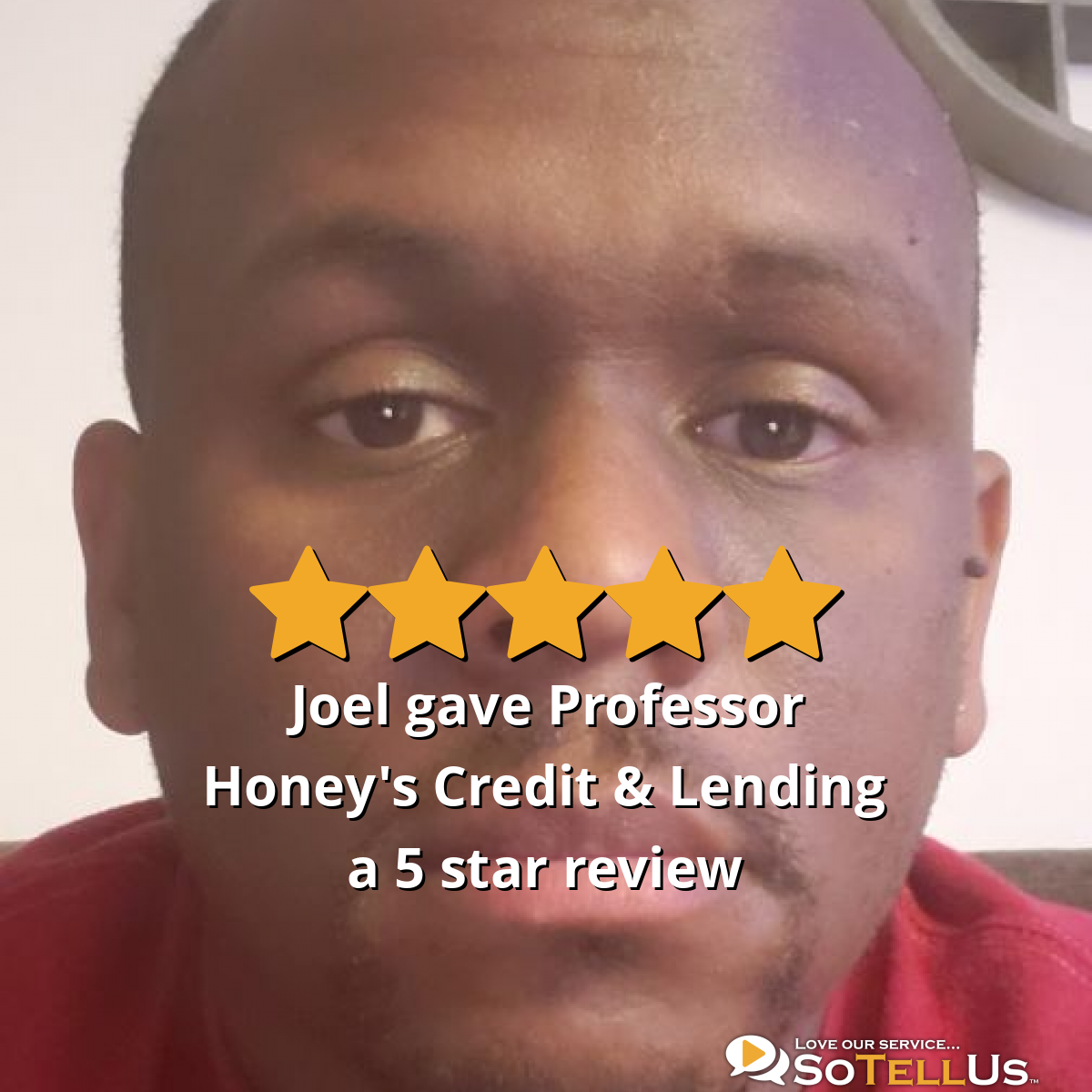Joel R gave Professor Honey's Credit & Lending a 5 star review on SoTellUs