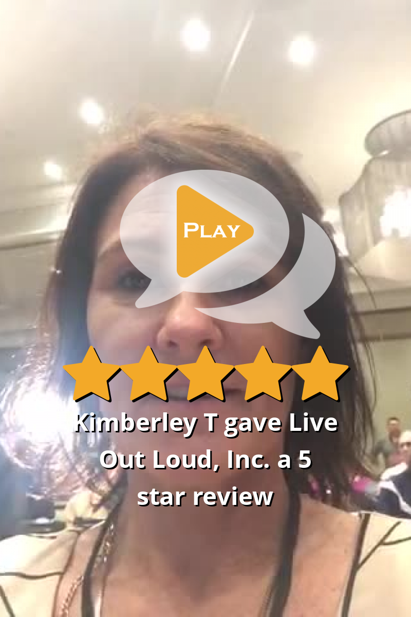 Kimberley T gave Live Out Loud, Inc. a 5 star review on SoTellUs