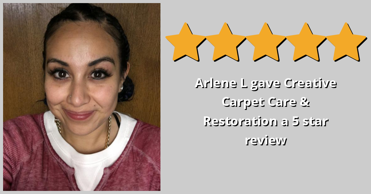 Arlene L gave Creative Carpet Care & Restoration a 5 star review on ...