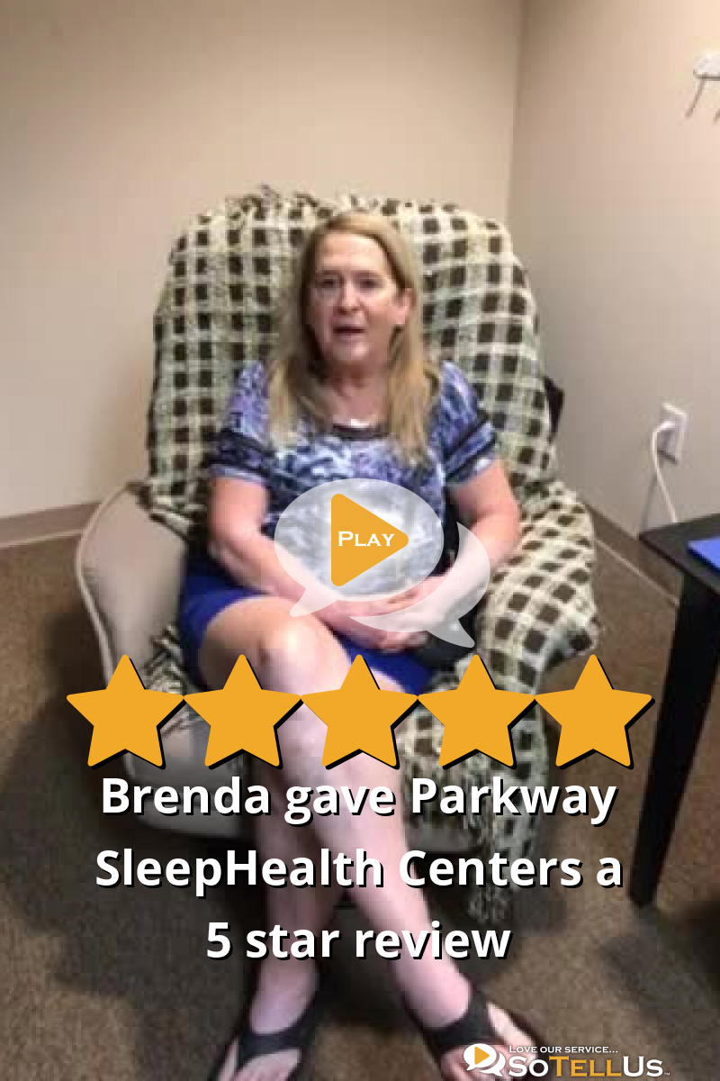 Brenda V gave Parkway SleepHealth Centers a 5 star review on SoTellUs