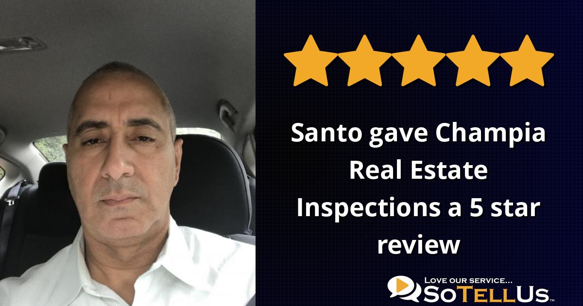Santo P gave Champia Real Estate Inspections a 5 star review on SoTellUs