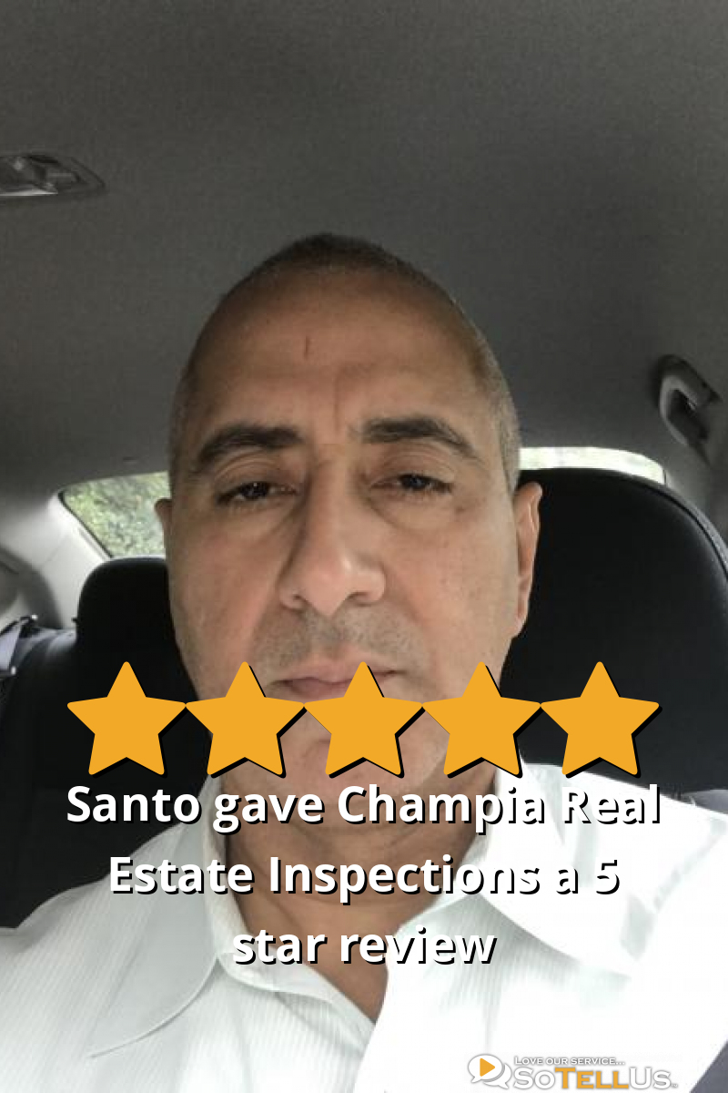 Santo P gave Champia Real Estate Inspections a 5 star review on SoTellUs