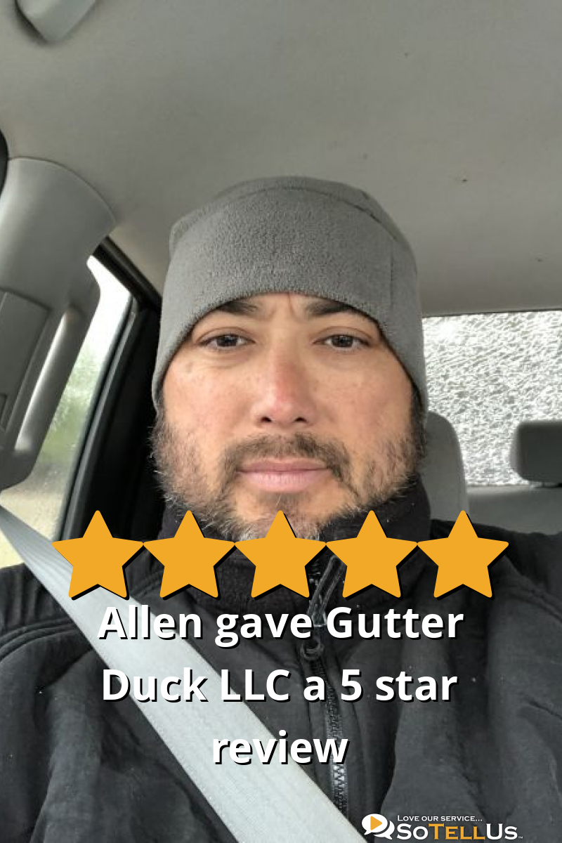 Allen L gave Gutter Duck LLC a 5 star review on SoTellUs