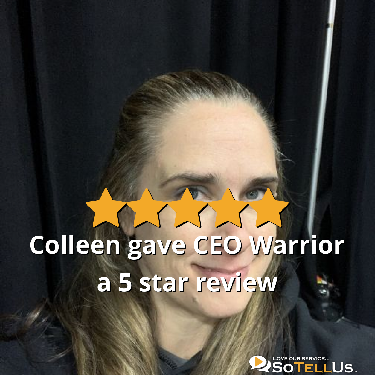 Colleen J gave CEO Warrior a 5 star review on SoTellUs