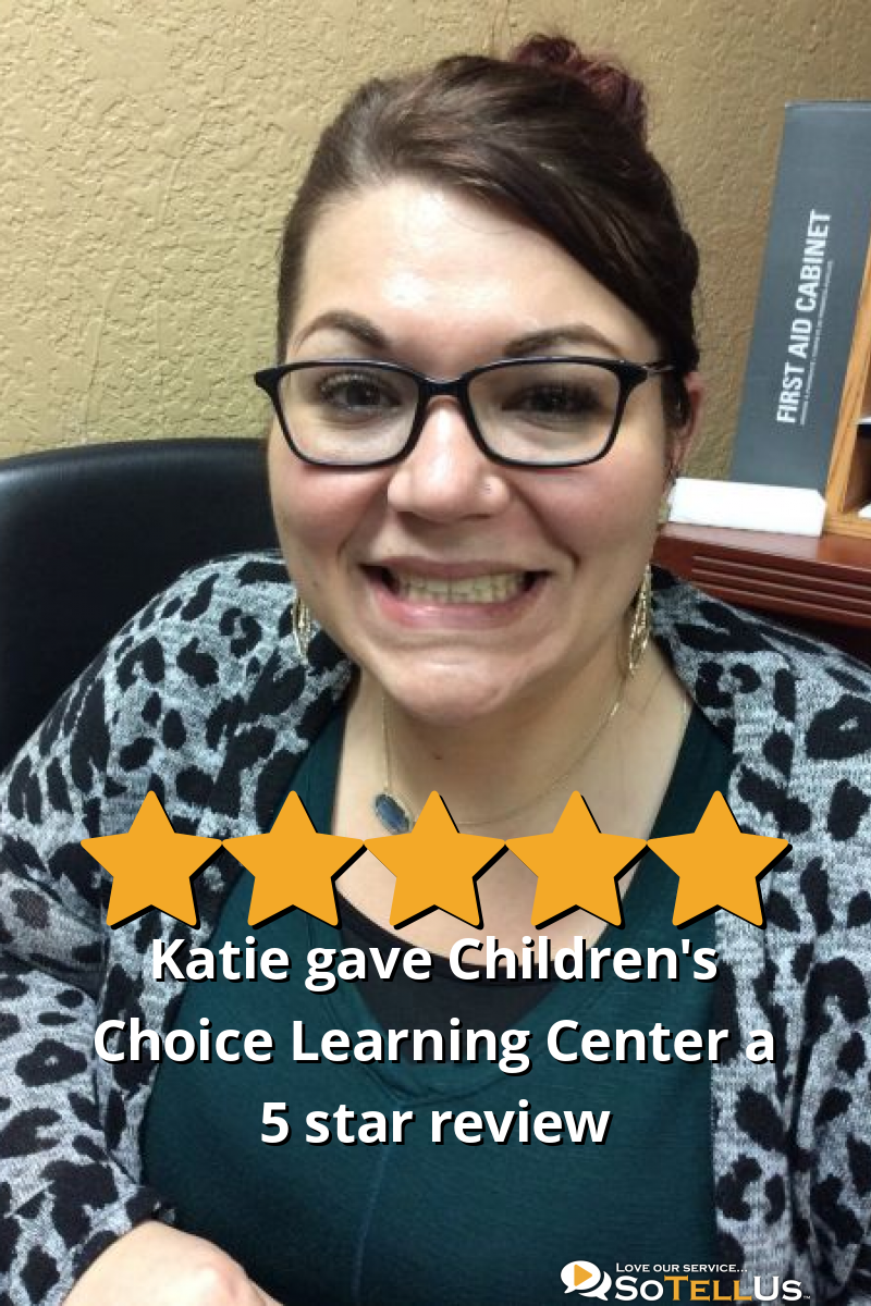 Katie N gave Children's Choice Learning Center a 5 star review on SoTellUs