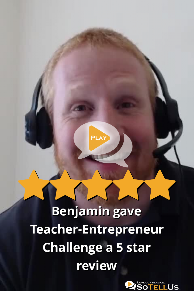 Benjamin H gave Teacher-Entrepreneur Challenge a 5 star review on SoTellUs