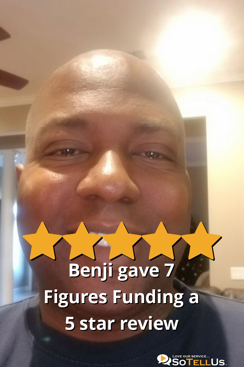 Benji W gave 7 Figures Funding a 5 star review on SoTellUs