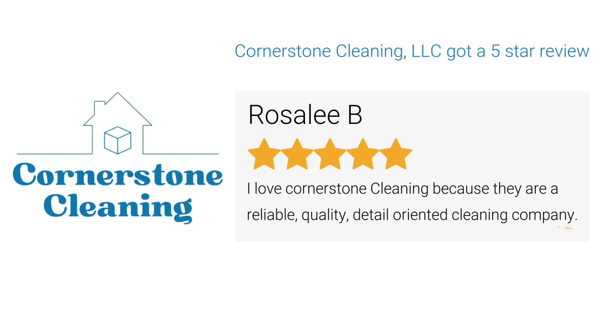 Rosalee B gave Cornerstone Cleaning, LLC a 5 star review on SoTellUs