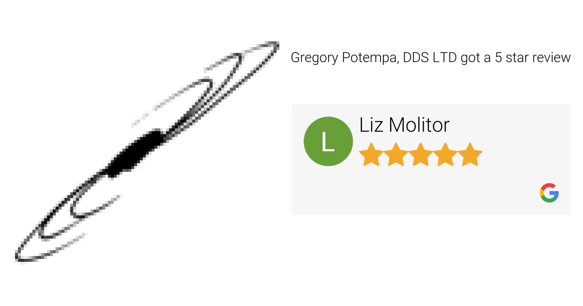 Liz Molitor gave Gregory Potempa, DDS LTD a 5 star rating on SoTellUs