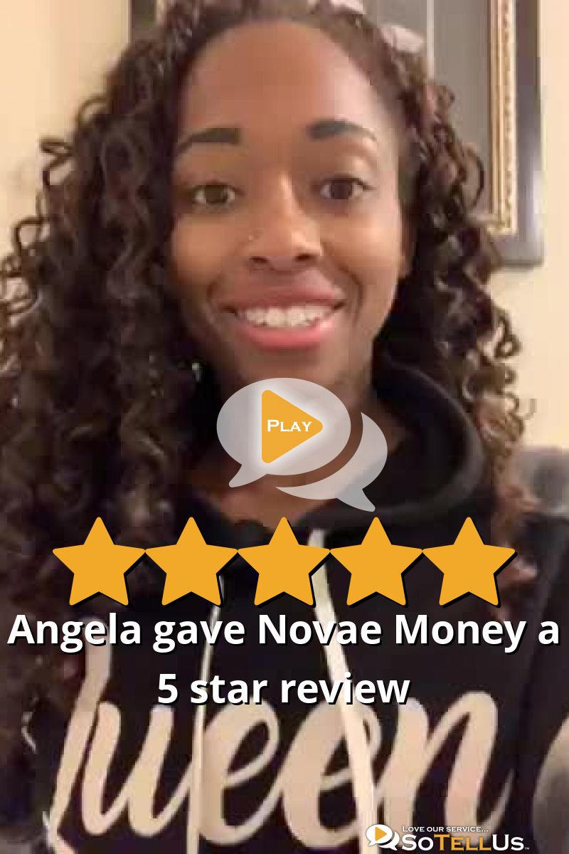 Angela H gave Novae Money a 5 star review on SoTellUs