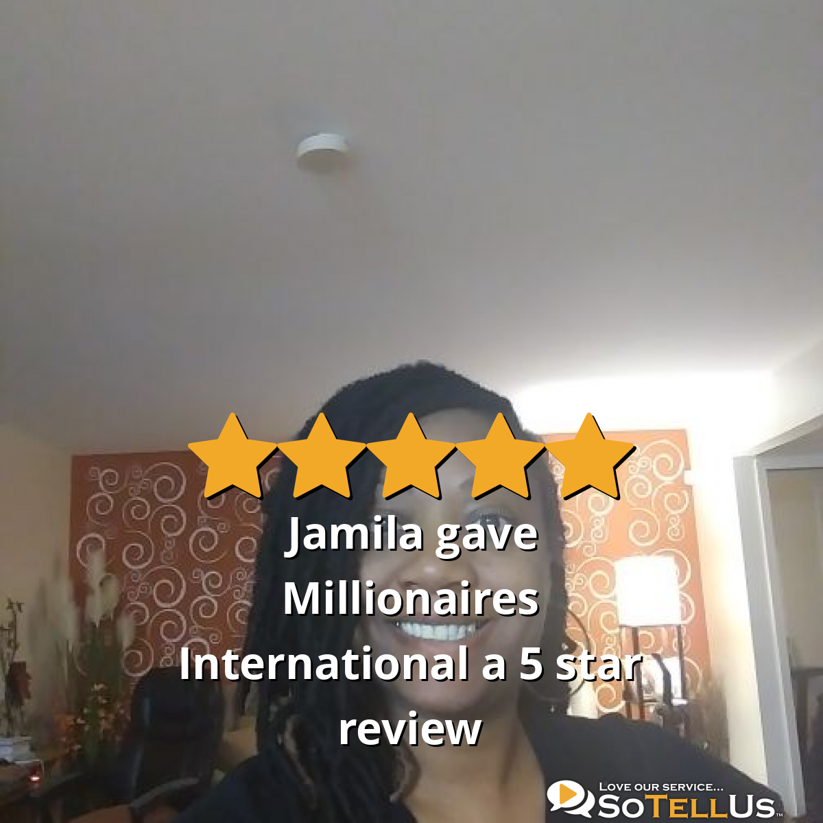 Jamila R gave Millionaires International™ a 5 star review on SoTellUs