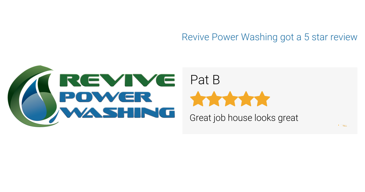 Pat B gave Revive Power Washing a 5 star review on SoTellUs