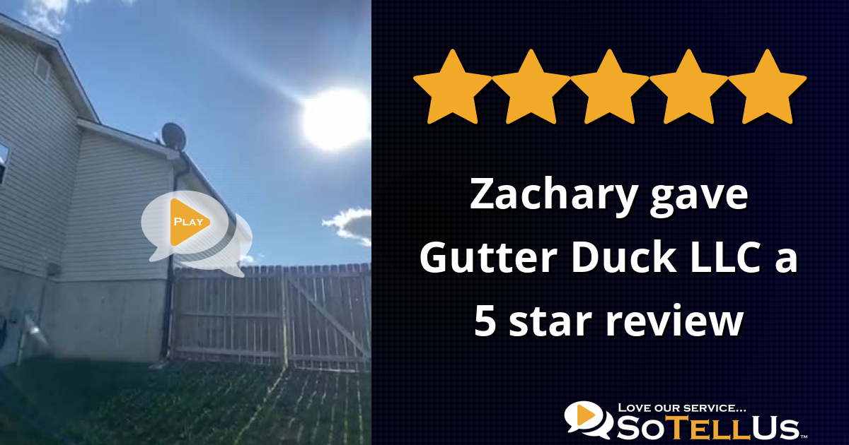 Zachary P gave Gutter Duck LLC a 5 star review on SoTellUs