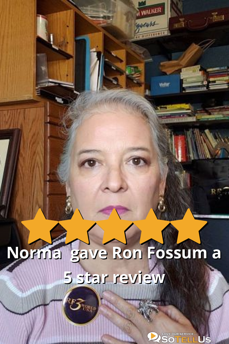 Norma R gave Ron Fossum a 5 star review on SoTellUs