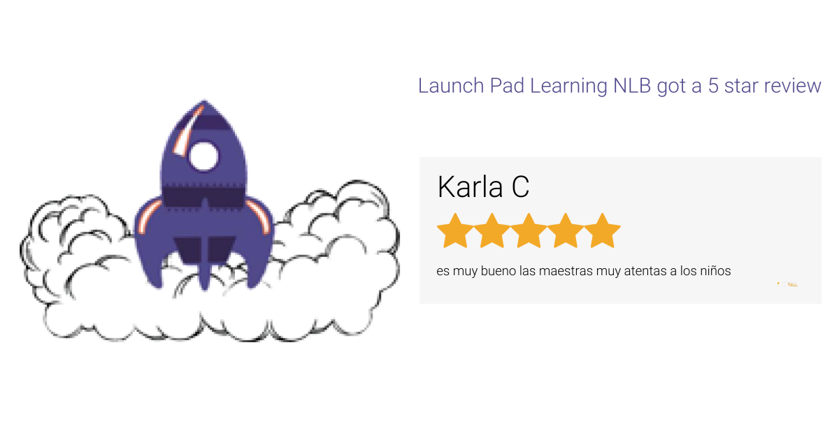 Karla C gave Launch Pad Learning NLB a 5 star review on SoTellUs