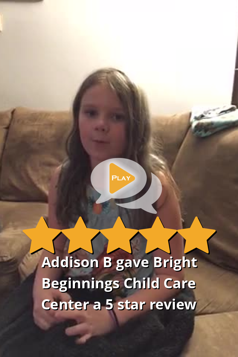 Addison B gave Bright Beginnings Child Care Center a 5 star review on ...