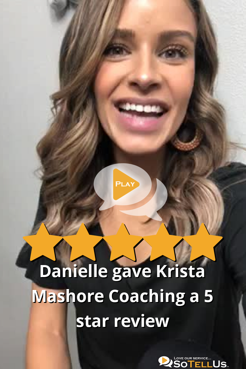 Danielle D gave Krista Mashore Coaching a 5 star review on SoTellUs