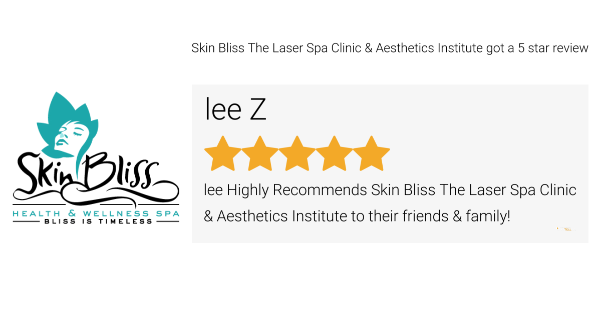 lee Z gave Skin Bliss The Laser Spa Clinic & Aesthetics Institute a 5 ...