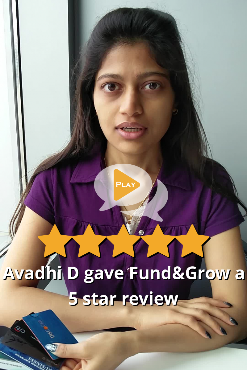 Avadhi D gave Fund&Grow a 5 star review on SoTellUs
