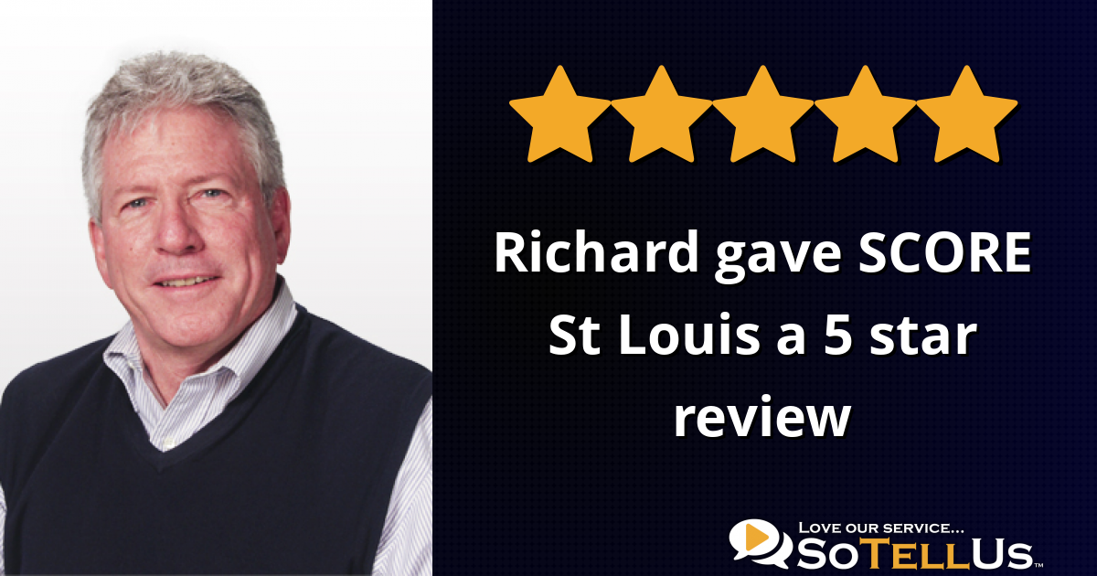 Richard T gave SCORE St Louis a 5 star review on SoTellUs
