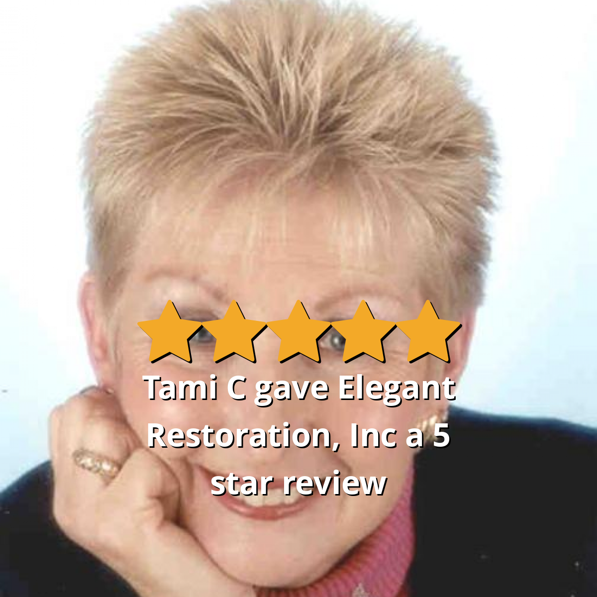Tami C gave Elegant Restoration, Inc a 5 star review on SoTellUs