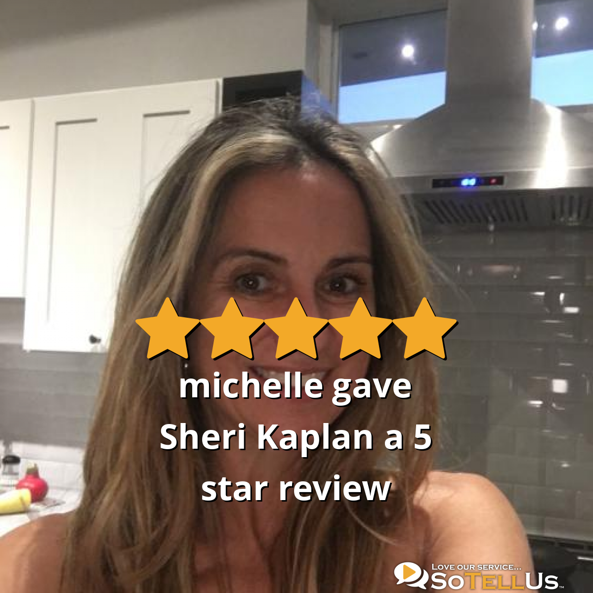 michelle T gave Sheri Kaplan a 5 star review on SoTellUs