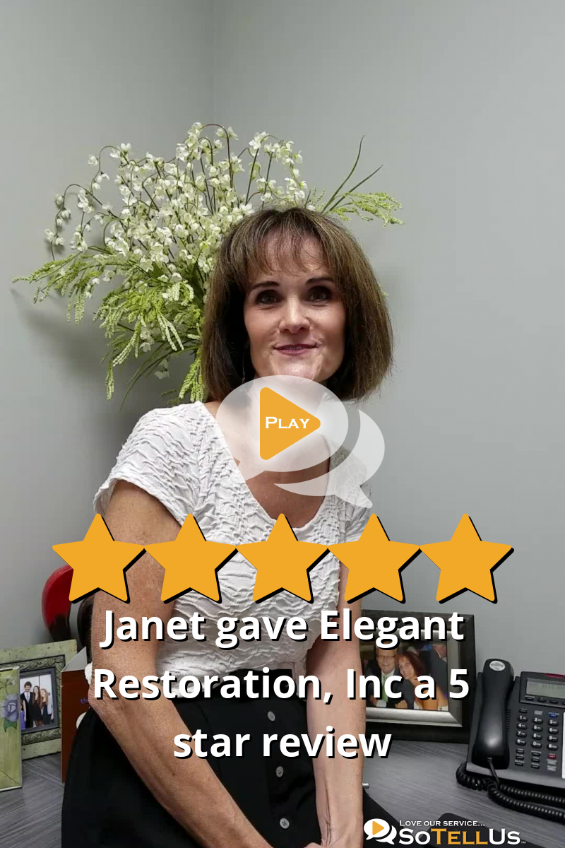 Janet G gave Elegant Restoration, Inc a 5 star review on SoTellUs