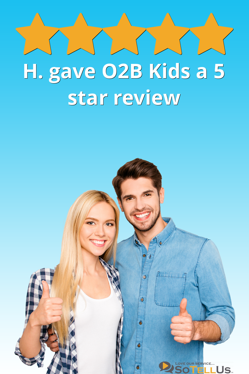 H. T gave O2B Kids Supercenter a 5 star review on SoTellUs