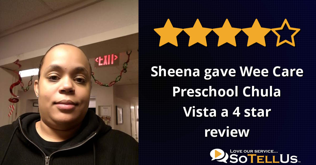 Sheena P gave Wee Care Preschool Chula Vista a 4 star review on SoTellUs