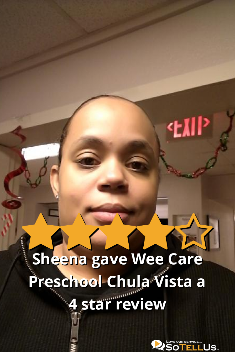 Sheena P gave Wee Care Preschool Chula Vista a 4 star review on SoTellUs