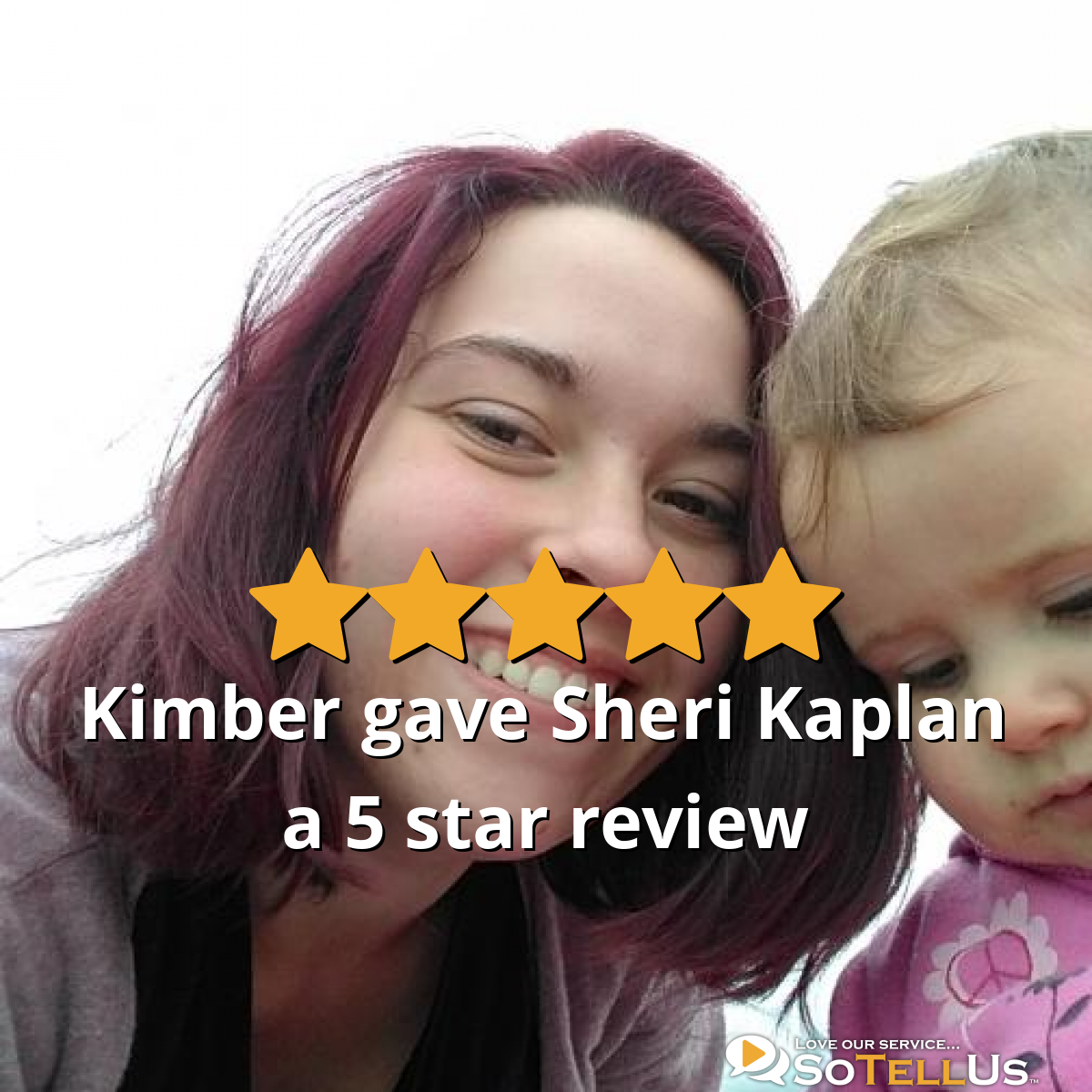 Kimber F gave Sheri Kaplan a 5 star review on SoTellUs