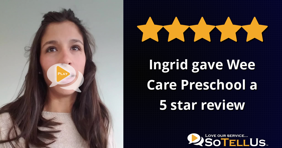 Ingrid Z gave Wee Care Preschool a 5 star review on SoTellUs