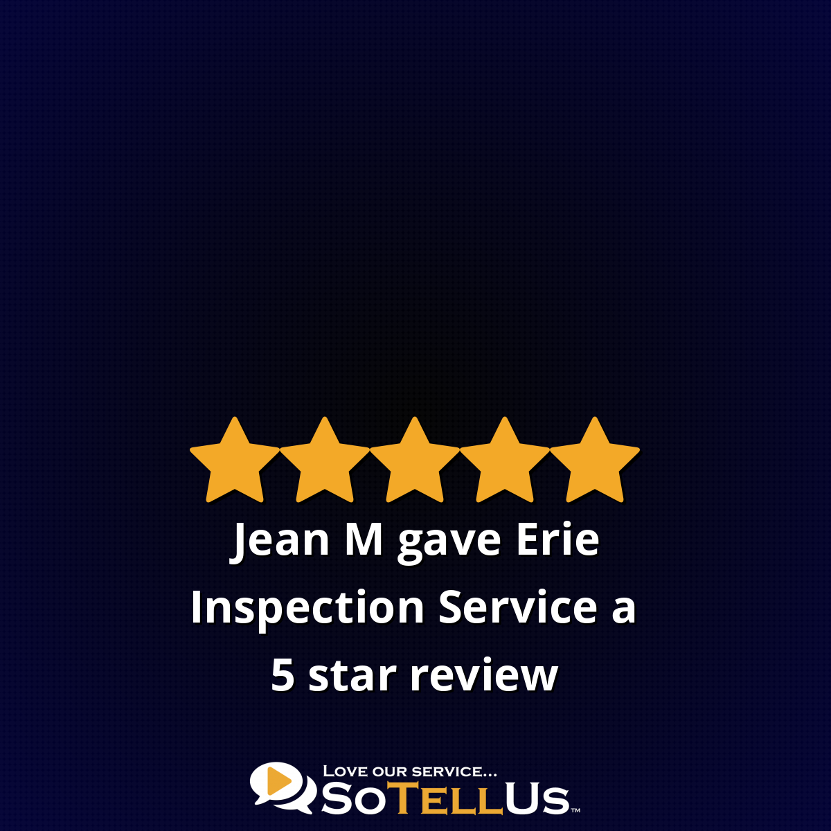 Jean M gave Erie Inspection Service a 5 star review on SoTellUs