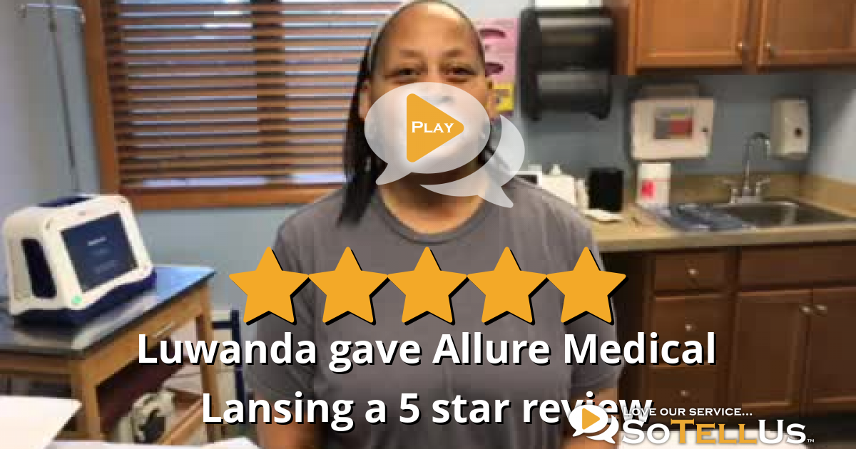 Luwanda M gave Allure Medical Lansing a 5 star review on SoTellUs