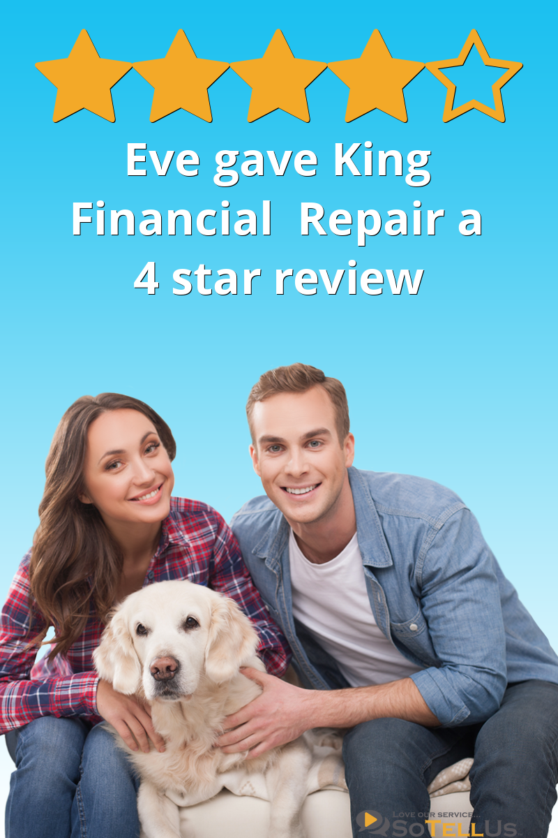 Eve G gave King Financial Repair a 4 star review on SoTellUs